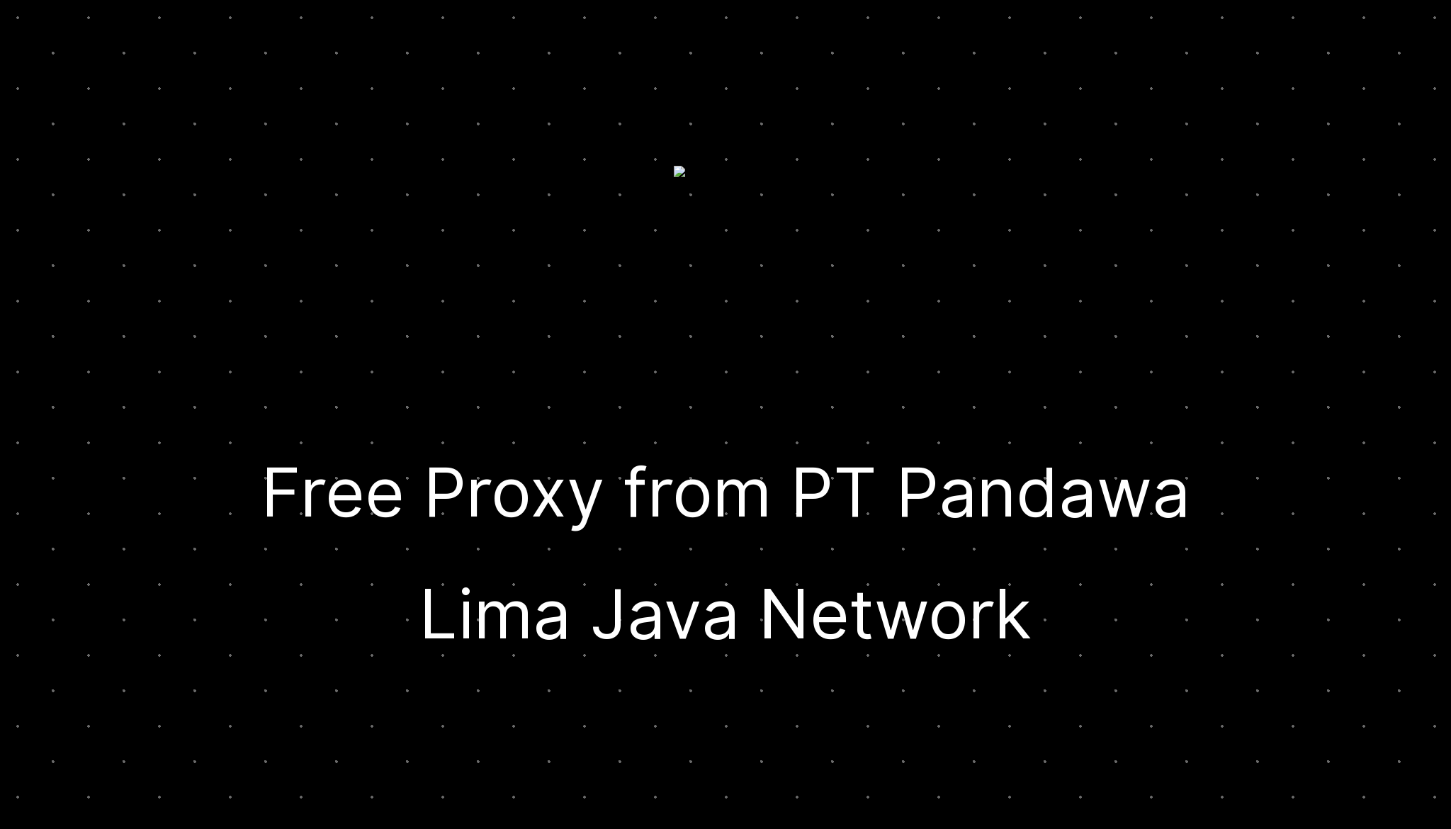 Free Proxy from PT Pandawa Lima Java Network — ditatompel.com